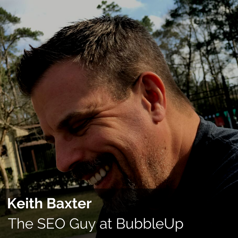 Introducing Keith Baxter: The SEO Guy at BubbleUp