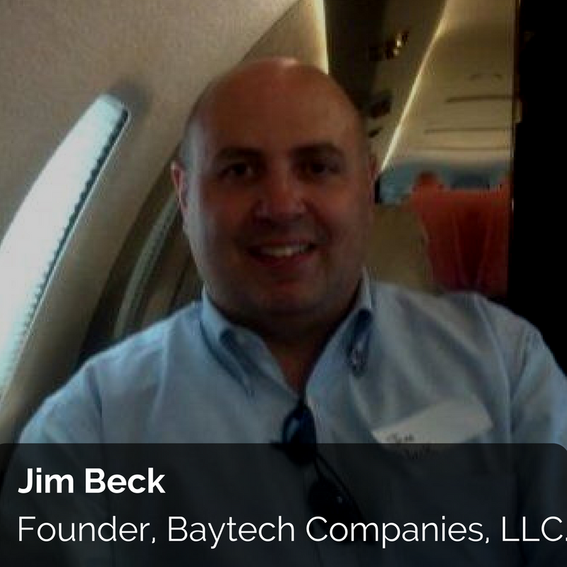 Get To Know Jim Beck: Founder at Baytech Companies, LLC.