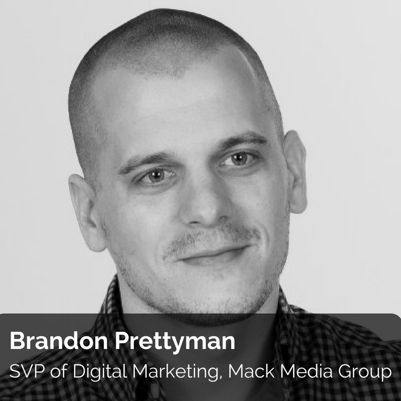 Brandon Prettyman: SVP of Digital Marketing, Mack Media Group