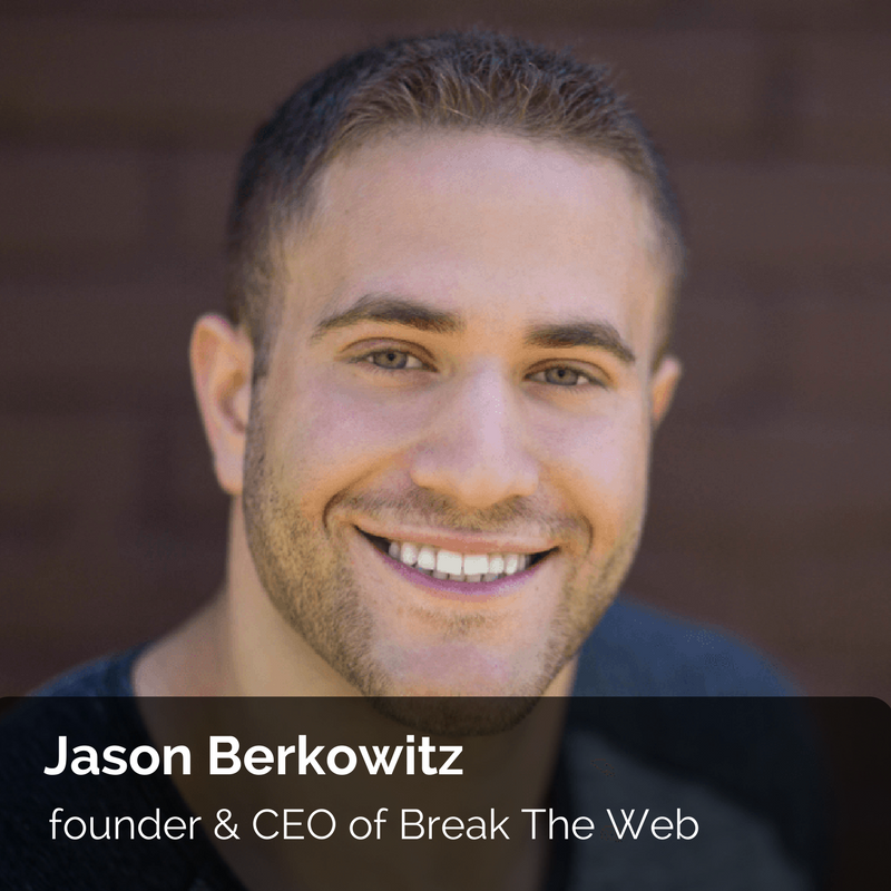 Meet Jason Berkowitz: The Founder & CEO of Break The Web