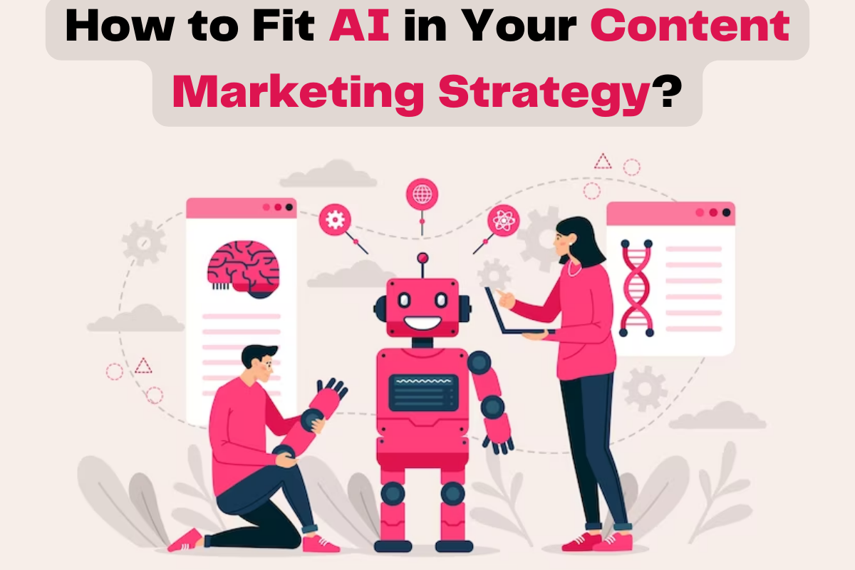 3 Ways to Fit AI into Your Content Marketing Strategy