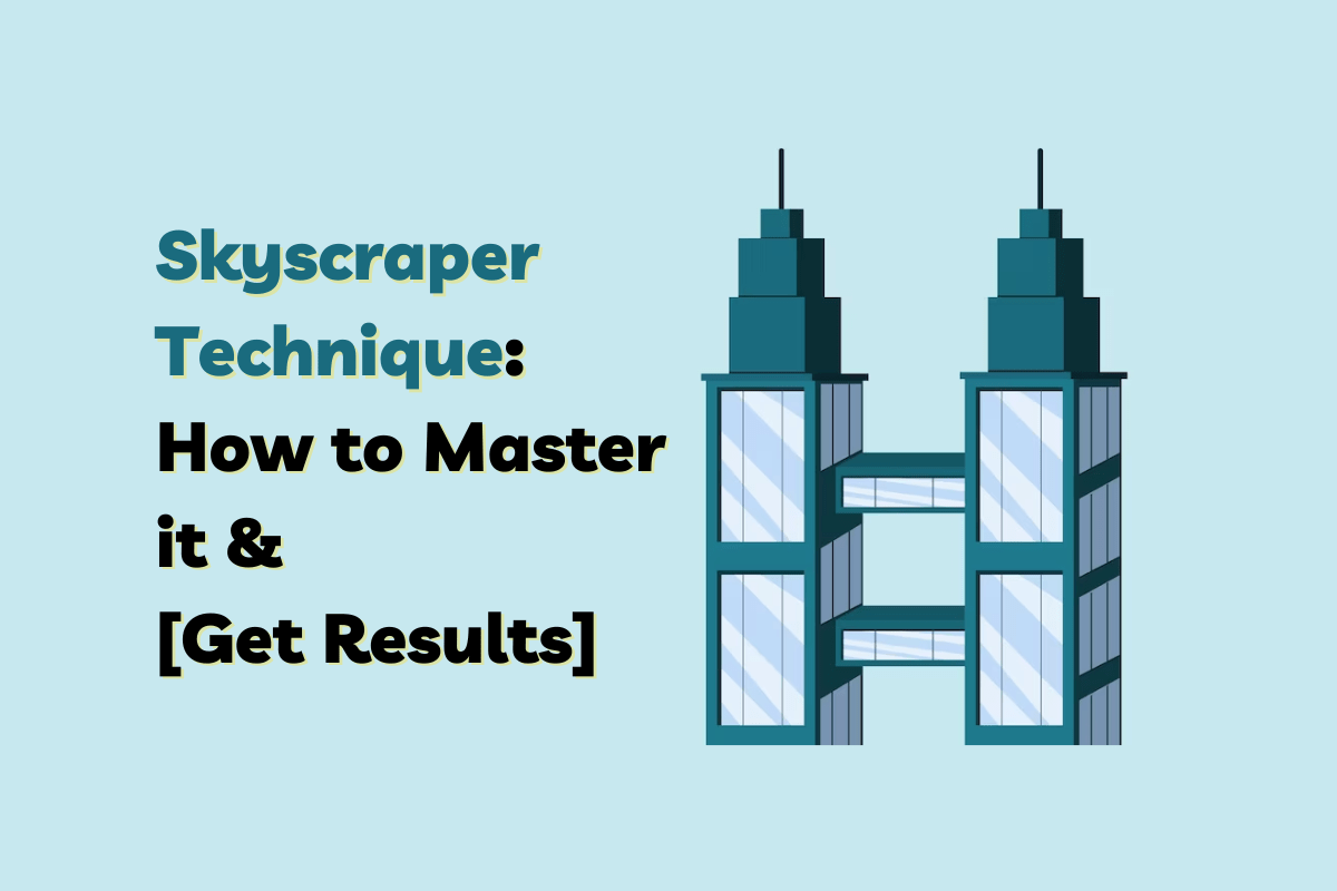 Skyscraper Technique: How to Master it And [Get Results]
