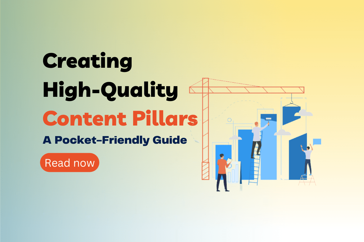Creating High-Quality Content Pillars: A Pocket-Friendly Guide