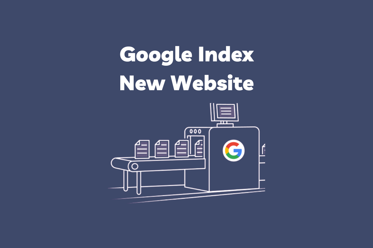 How To Make Google Index Your New Website: Working Steps