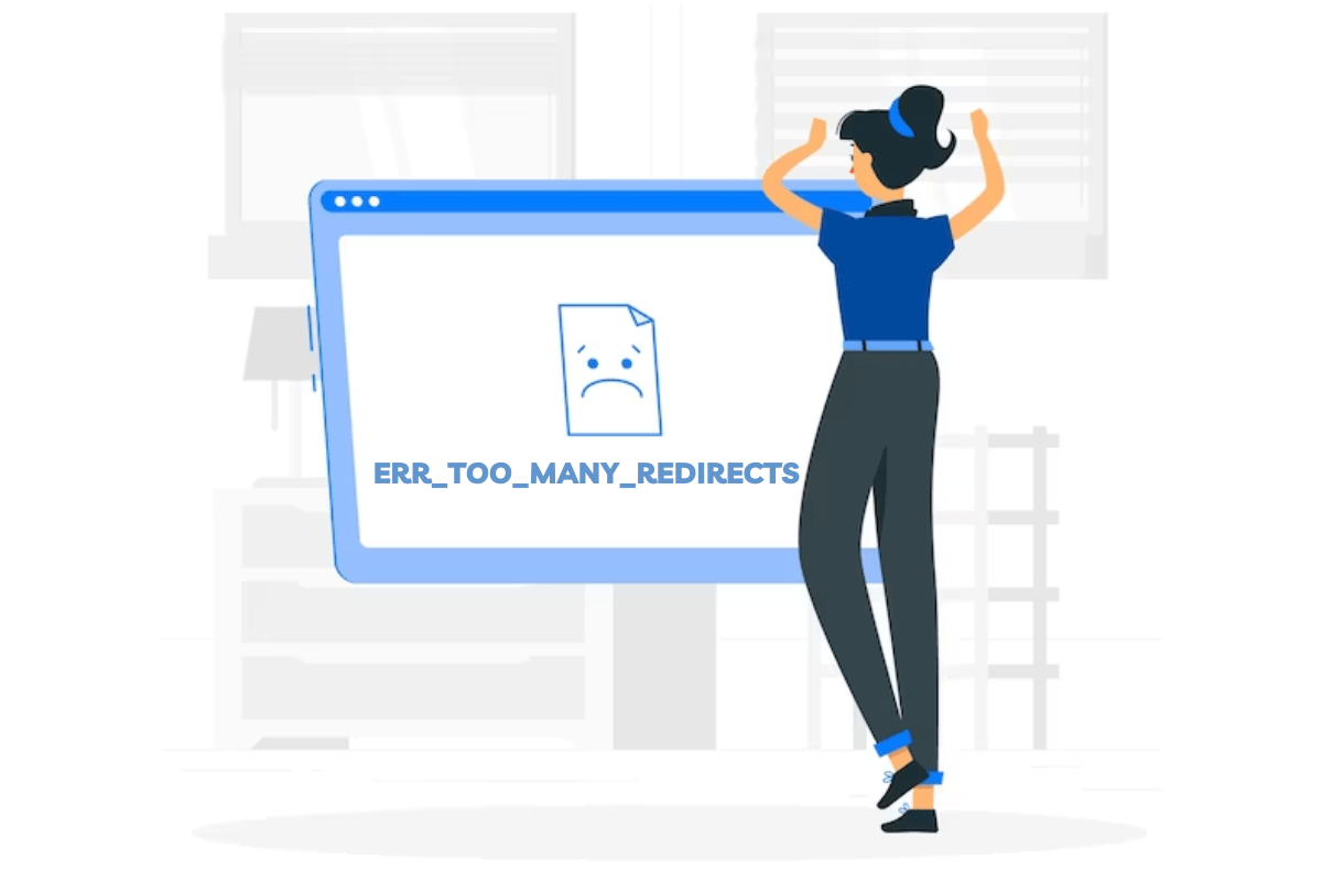 ERR_TOO_MANY_REDIRECTS: How To Fix Redirect Error?