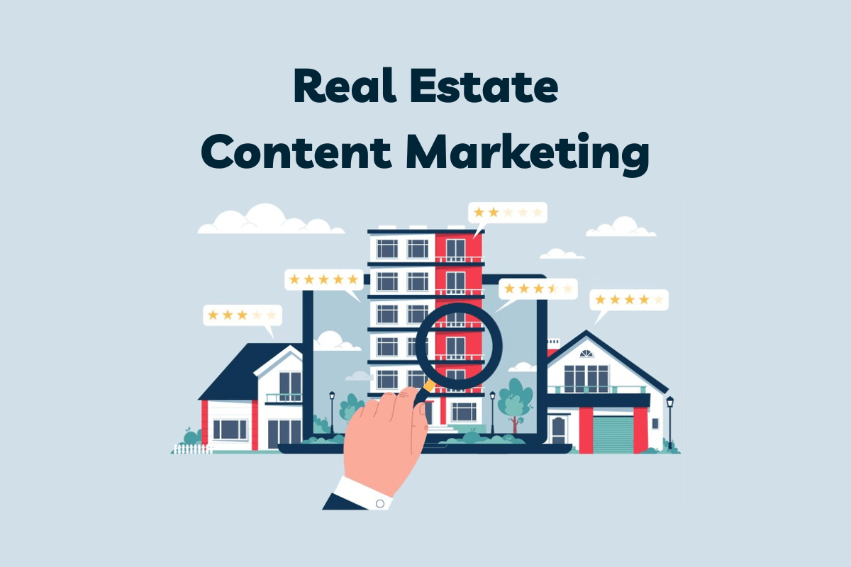 Real Estate Content Marketing: Know 10 Amazing Strategies